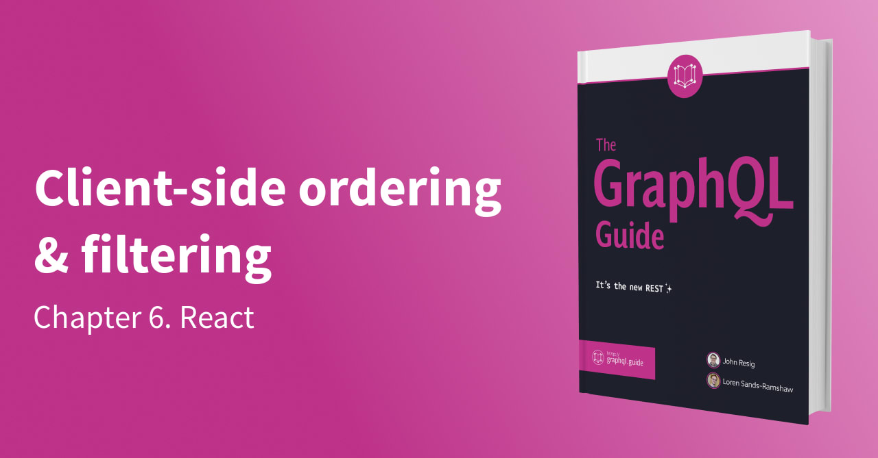 Client-side ordering & filtering - 6. React - The GraphQL Guide Client-side ordering & filtering - 6. React - The GraphQL Guide